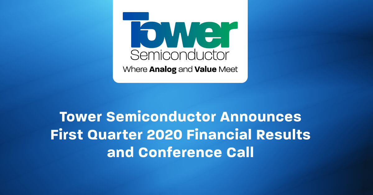 Tower Semiconductor Announces First Quarter 2020 Financial Results and ...