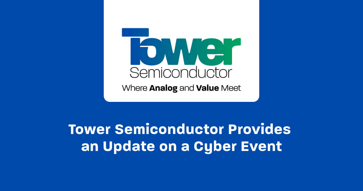 Tower Semiconductor Provides an Update on a Cyber Event - Tower ...