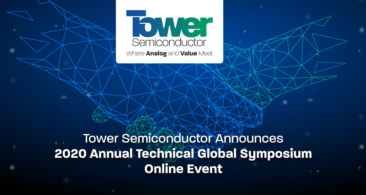 Tower Semiconductor Announces 2020 Annual Technical Global Symposium ...